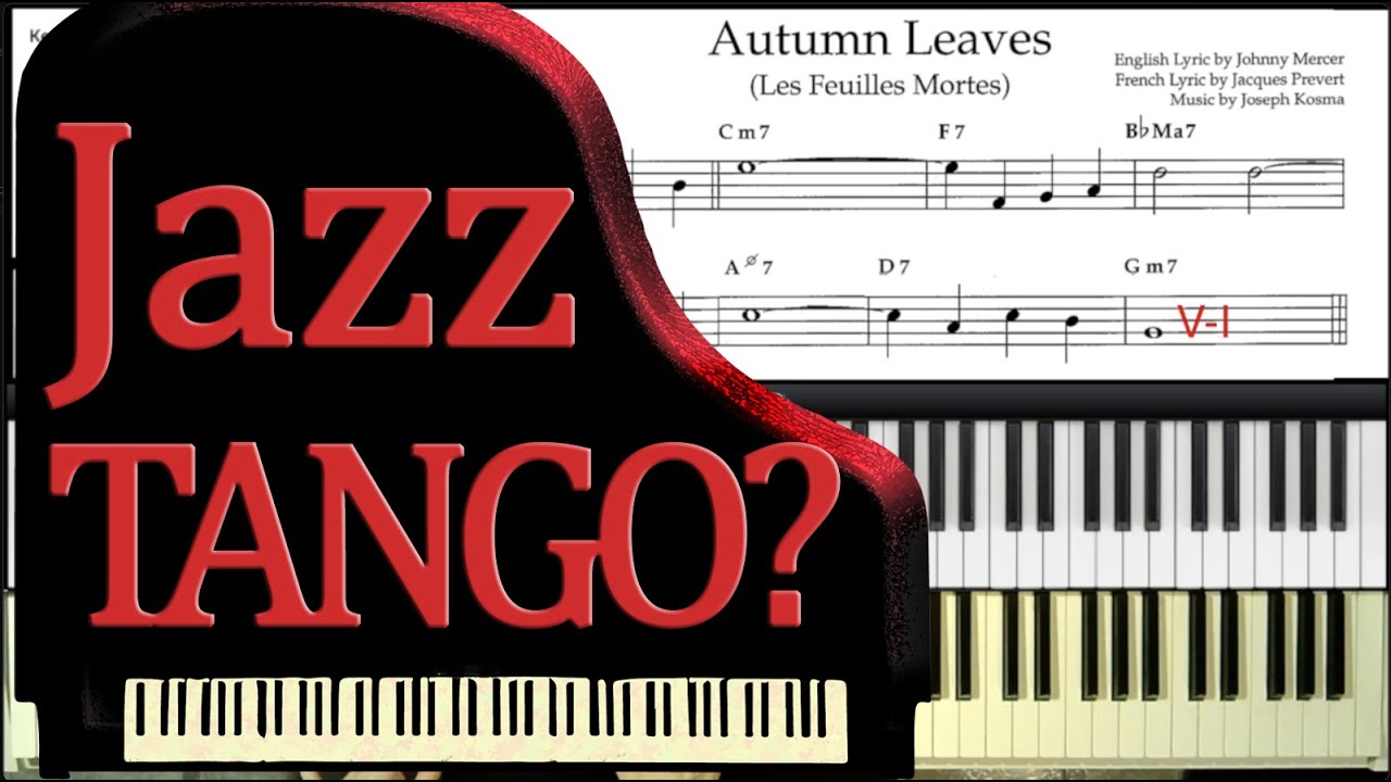 Cómo tocar "Autumn Leaves" en estilo de Tango: Piano tutorial (Parte 1 ...