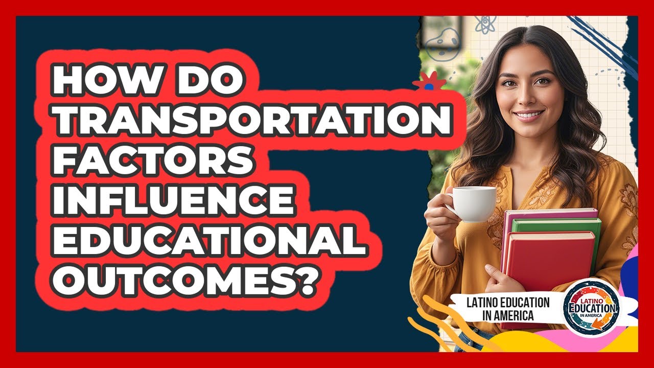 How Do Transportation Factors Influence Educational Outcomes? - YouTube