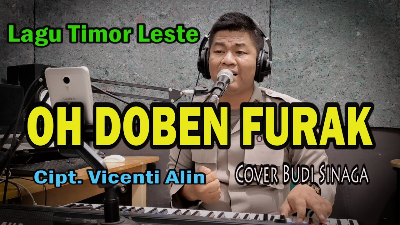 OH DOBEN FURAK (Lagu Timor Leste) Cover Budi Sinaga - YouTube