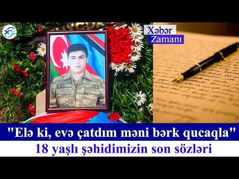 Elə ki, evə çatdım məni bərk qucaqla - 18 yaşlı şəhidimizin son sözləri Xəbər Zamanı