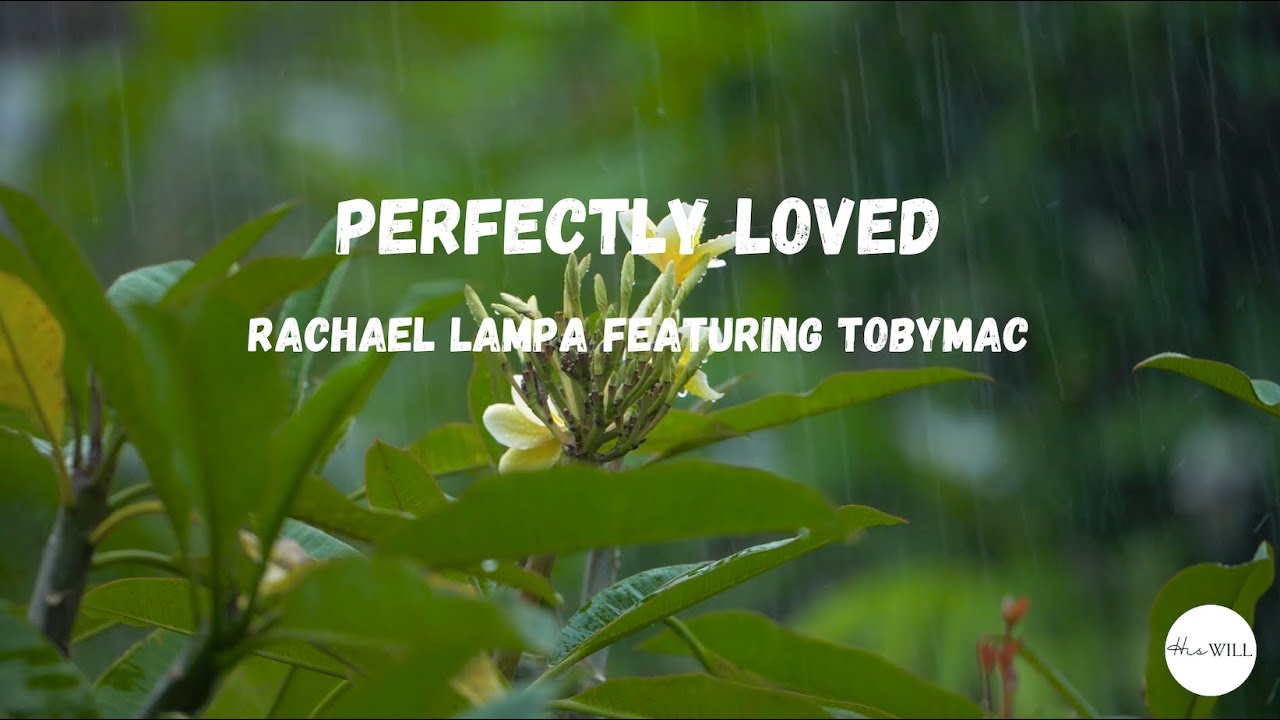 Perfectly Loved (Lyrics) | Rachael Lampa and TobyMac - YouTube