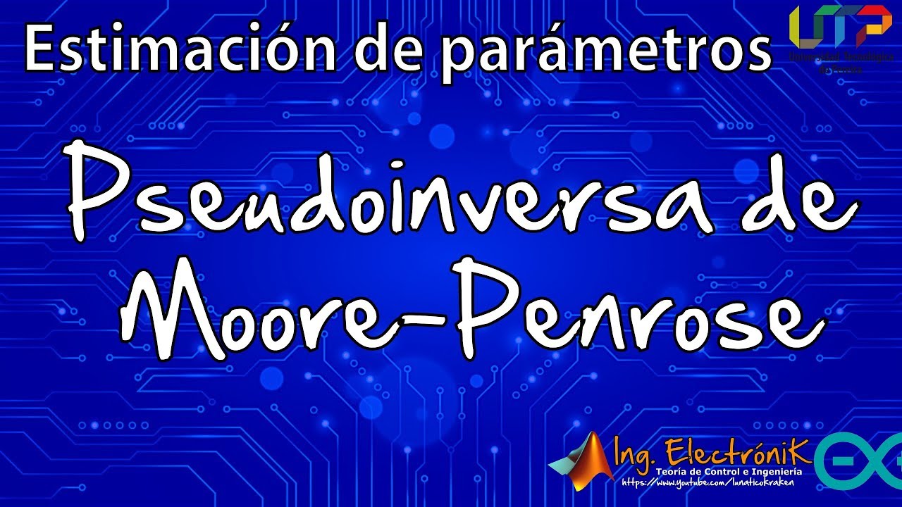 Estimación de Parámetros - Pseudoinversa de Moore-Penrose (offline ...