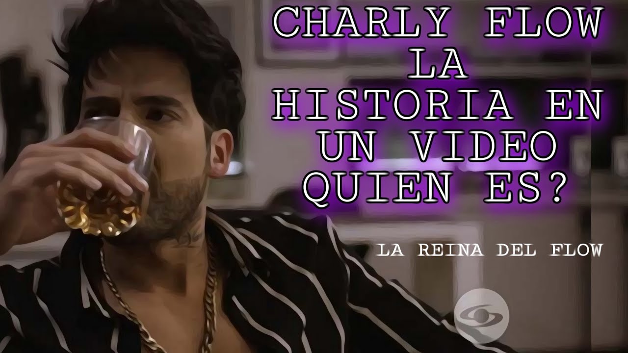 La Reina Del Flow Quién Es Charly Flow? Historia En Un video - YouTube