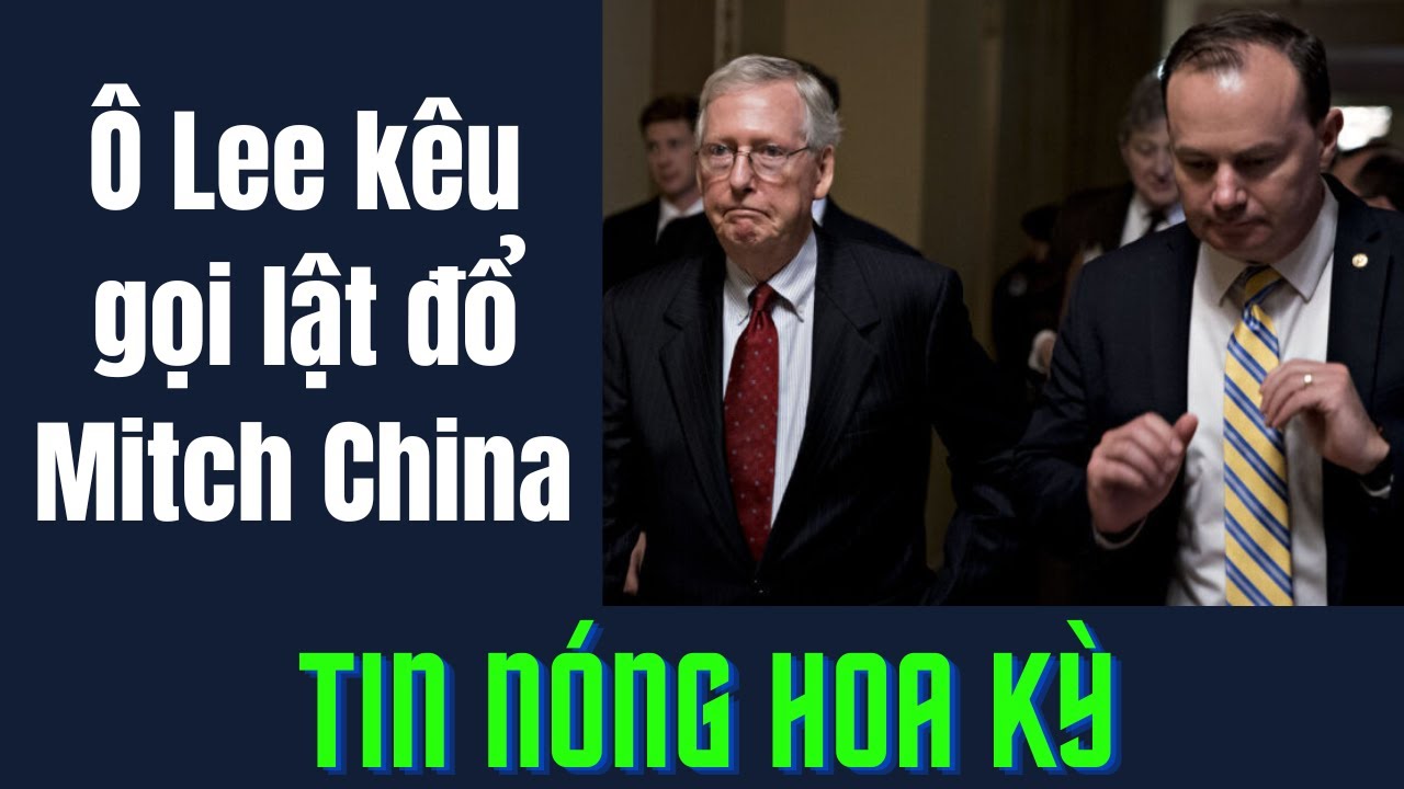 Ô Lee kêu gọi lật đổ Mitch China - YouTube