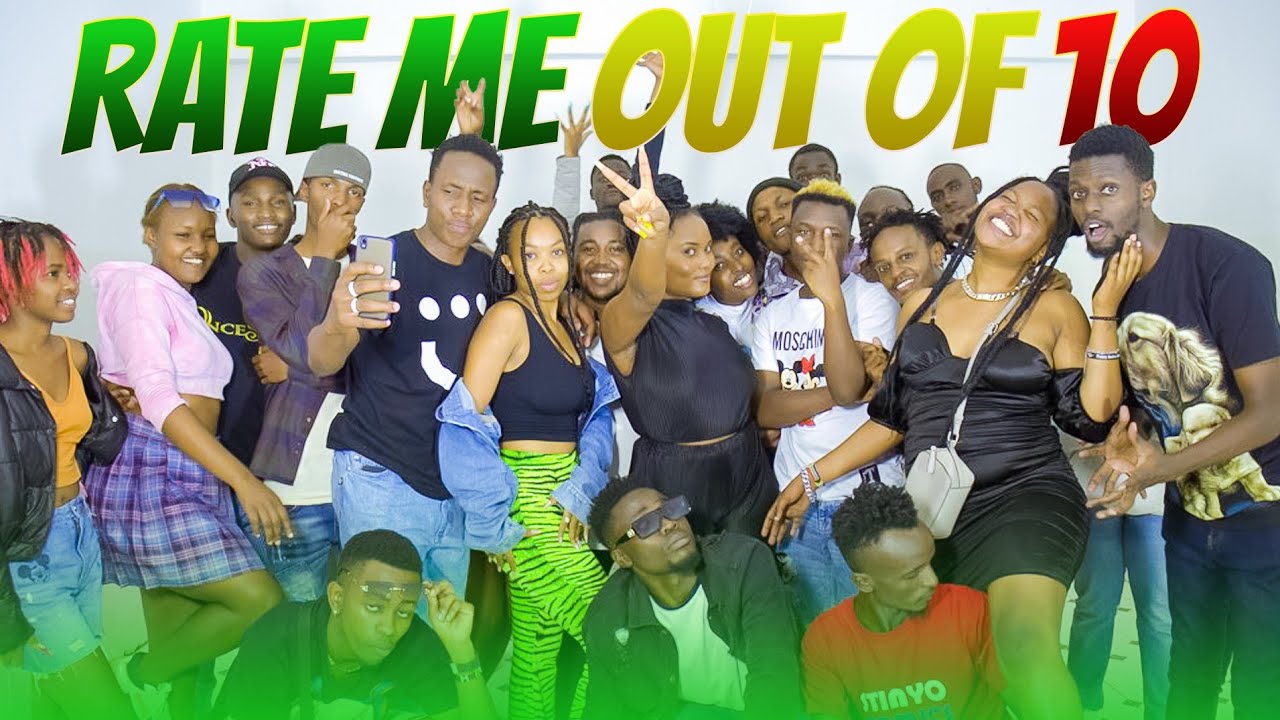 RATE ME OUT OF TEN BUT FACE TO FACE KENYAN EDITION - YouTube