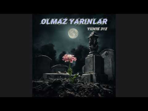 YUNIK 312 - OLMAZ YARINLAR  (Official Audio)