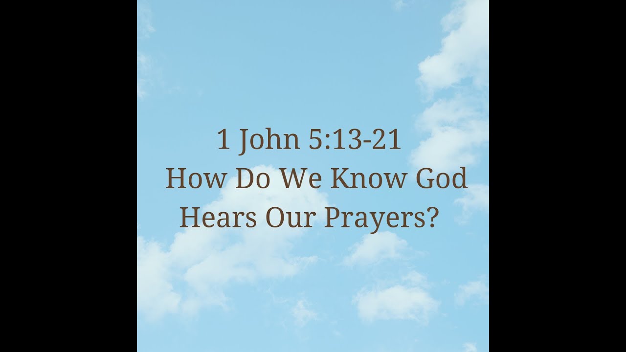 1 John 5:13 How Do We Know God Hears Our Prayers? - YouTube