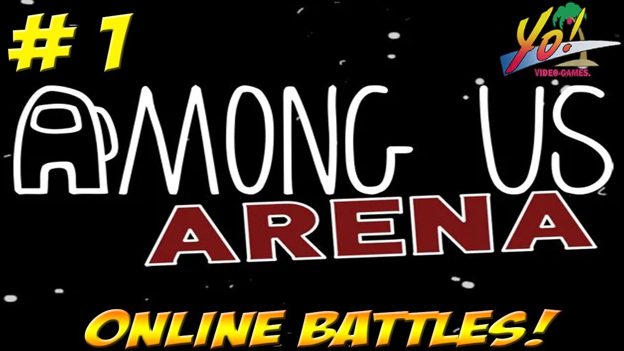 Among Us Arena! Online Battles! Part 1 - YoVideogames - YouTube