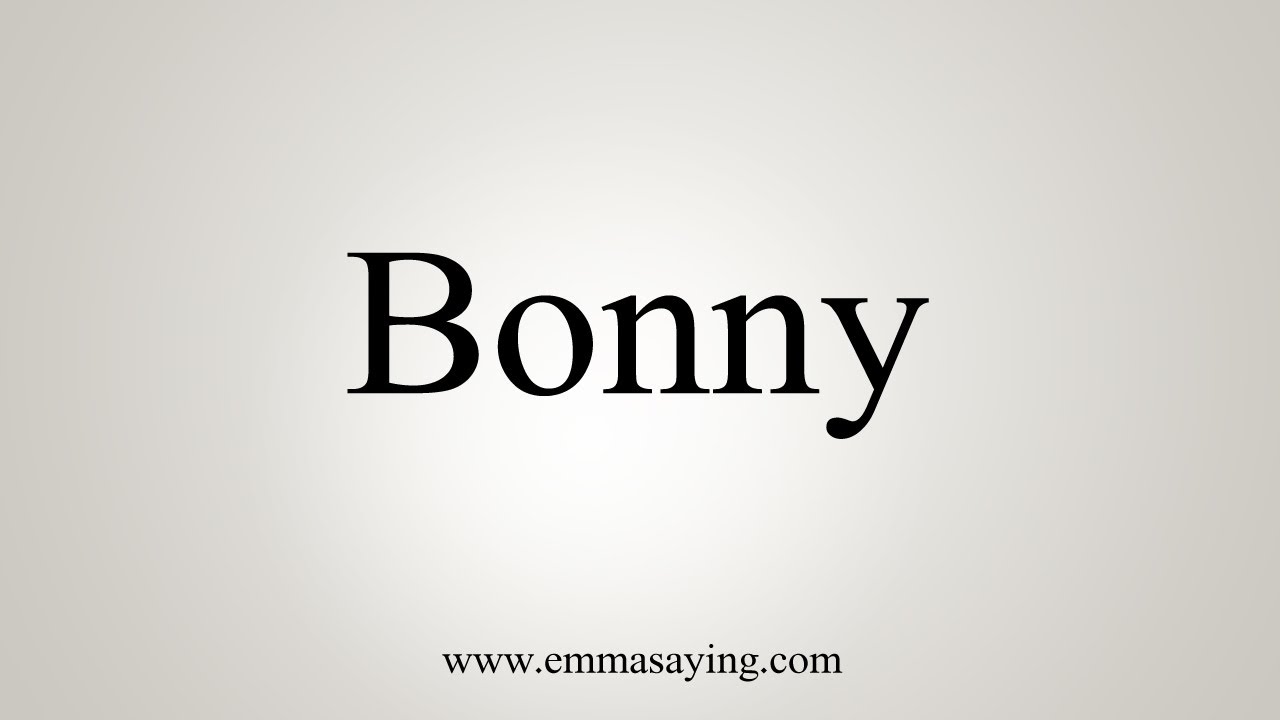 How To Say Bonny - YouTube