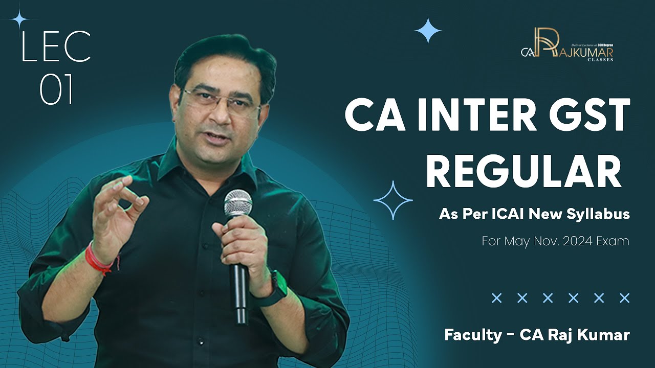 Demo Lec 1 | ICAI New Scheme: CA/CMA Inter GST by CA Rajkumar for May/Nov 24 Exam - YouTube
