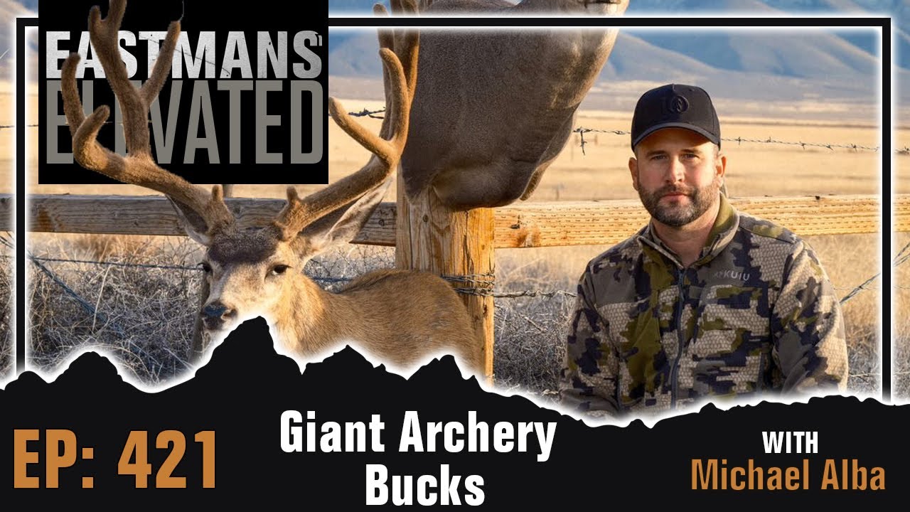 Giant Archery Bucks With Michael Alba | Eastmans' Elevated Podcast #421 ...