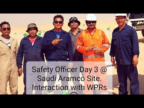 Safety Officer Day 3 @ Saudi Aramco Site. Important Interaction with ...