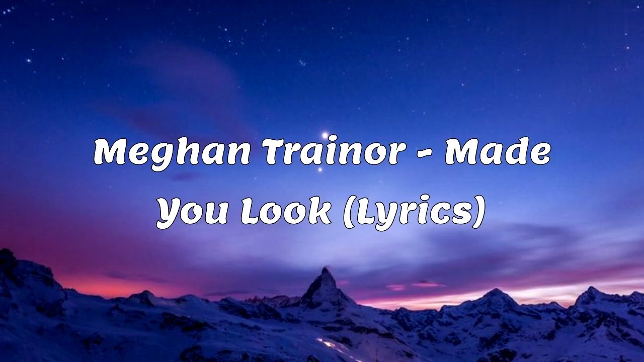 Meghan Trainor - Made You Look (Lyrics) - YouTube