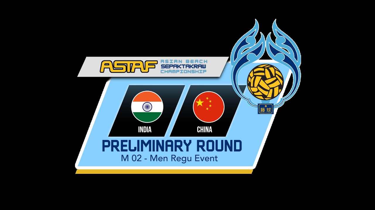 M02 INDIA vs CHINA - ASTAF Asian Beach Sepaktakraw Championship 2024 ...