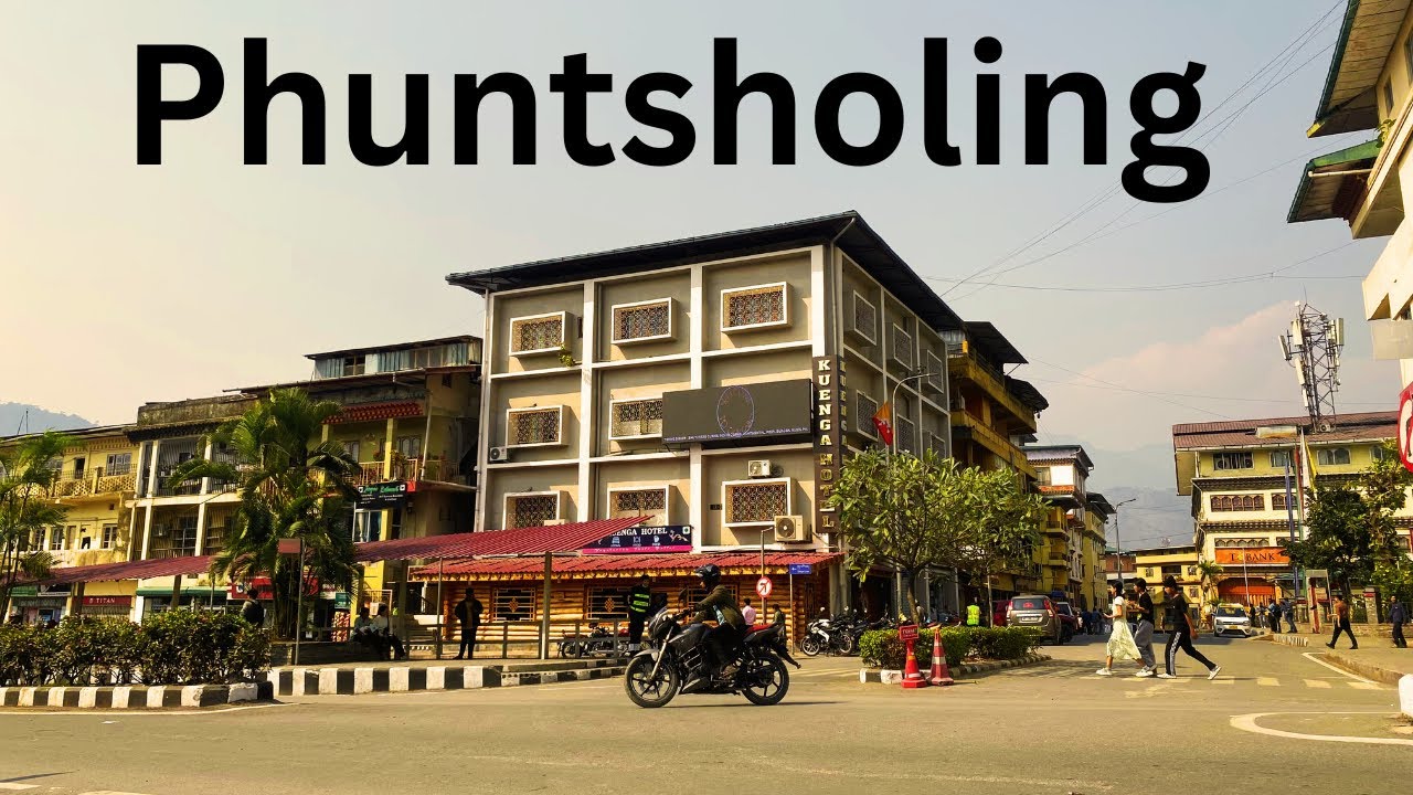 Phuntsholing Bhutan 🇧🇹 || Business Bhutan || Phuntsholing Town - YouTube