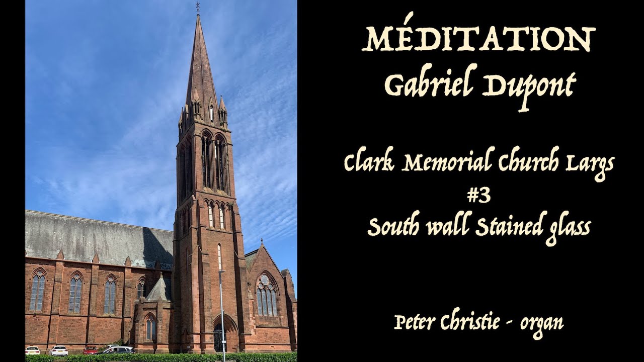 Méditation - Gabriel Dupont :: Clark Memorial Church Largs #3, South ...