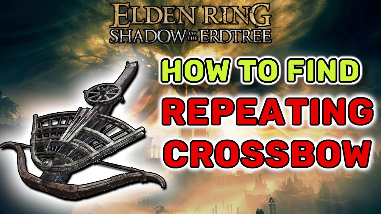 How To Find Repeating Crossbow - Elden Ring Shadow of the Erdtree - YouTube