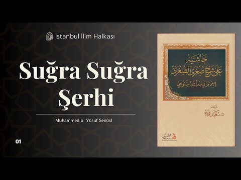 Mukaddime, İmam Senûsî ve Suğra's-Suğra, Şerhin Mukaddimesi, Hamdele | Suğra Suğra Şerhi [1. Oturum]
