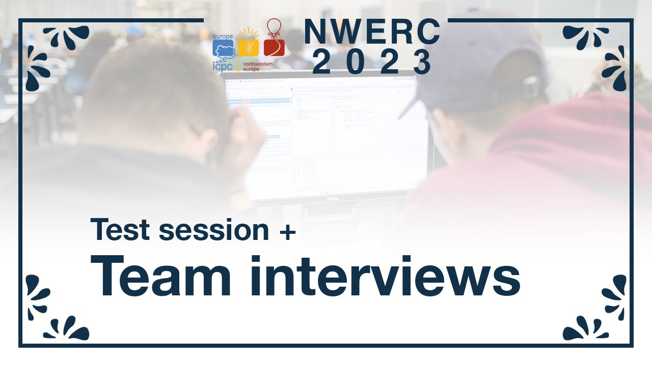 2023 ICPC NWERC Team interviews and test session - YouTube