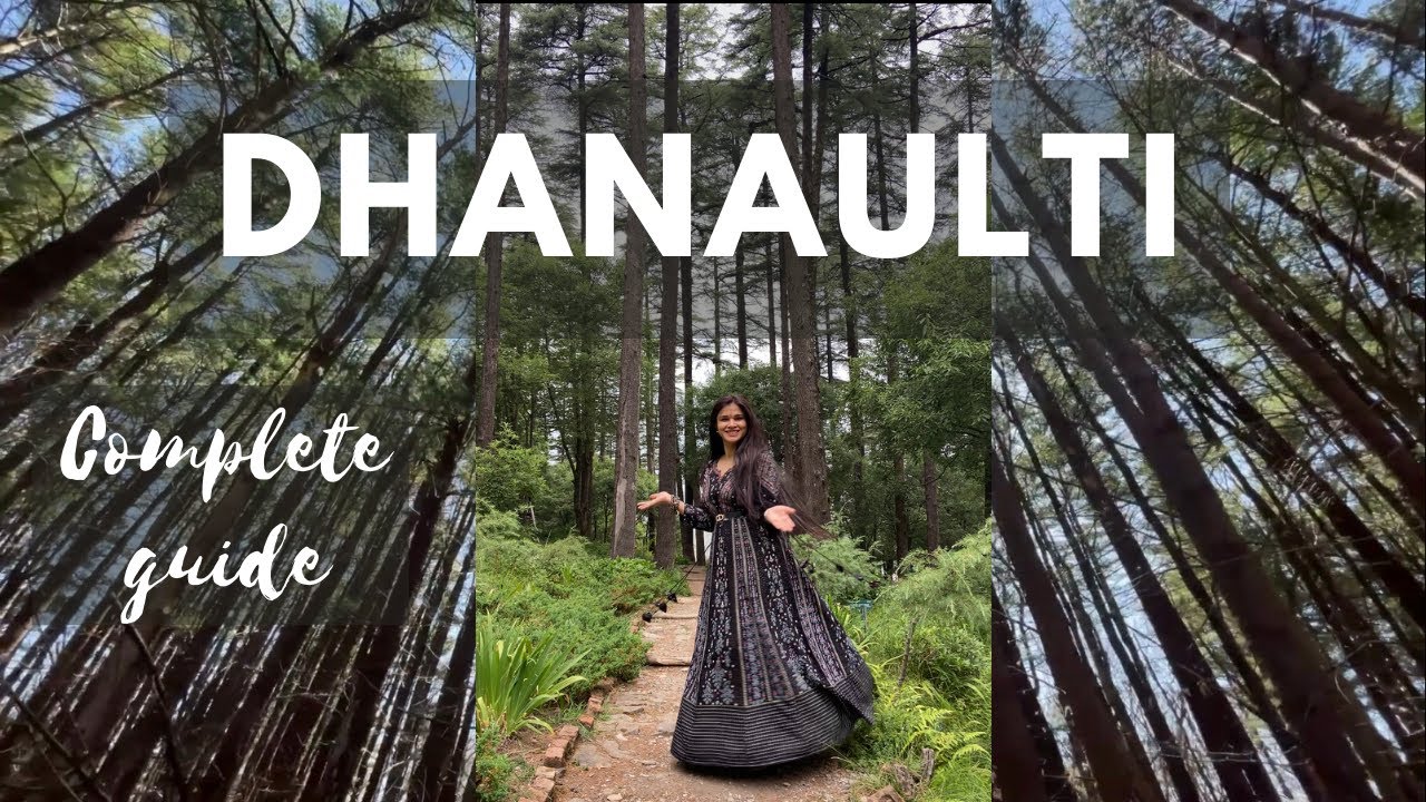 Dhanaulti Uttrakhand | Dhanaulti places to visit | Complete guide ...