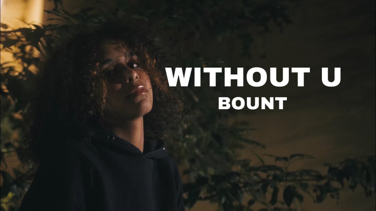 Bount - WITHOUT U (Official Video) - YouTube