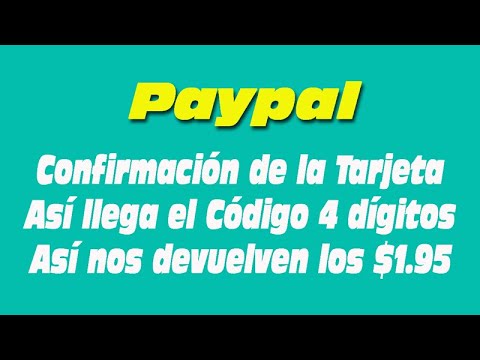Como ConfirmarTarjeta en Paypal, asi llega el Codigo, asi nos devuelven ...