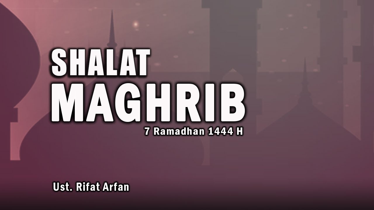 (LIVE) Shalat Maghrib || Ust. Rifat Arfan - YouTube