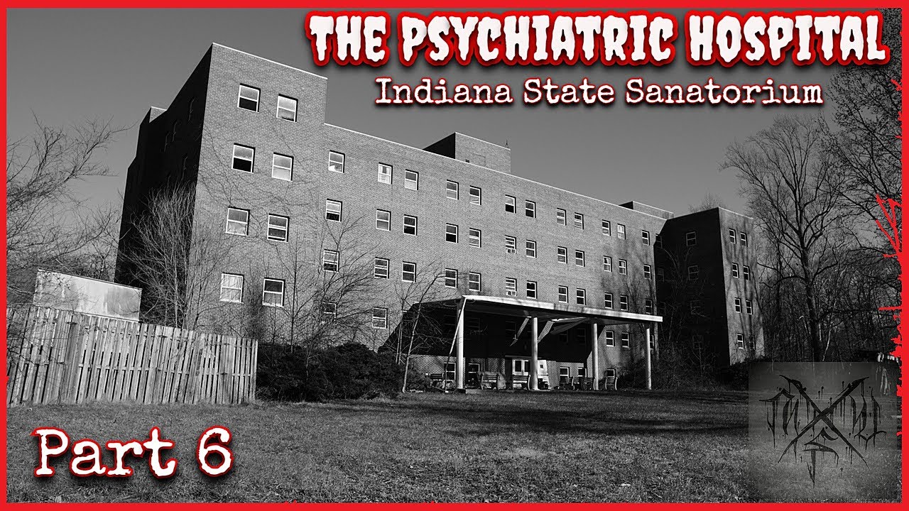 Indiana State Haunted Sanatorium Part6 The Psychiatric Hospital with ...