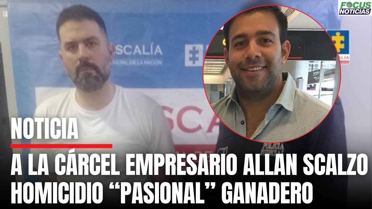 A la CÁRCEL Empresario ALLAN SCALZO Homicidio 'PASIONAL' Ganadero HALED ...