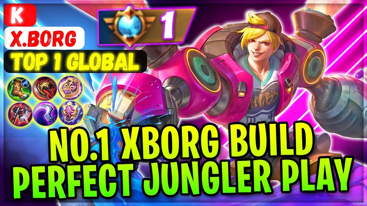 No.1 XBorg Build Perfect Jungler Play [ Top 1 Global X.Borg ] K ...