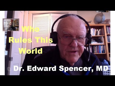 Who Rules This World - Dr. Edward Spencer, MD - YouTube