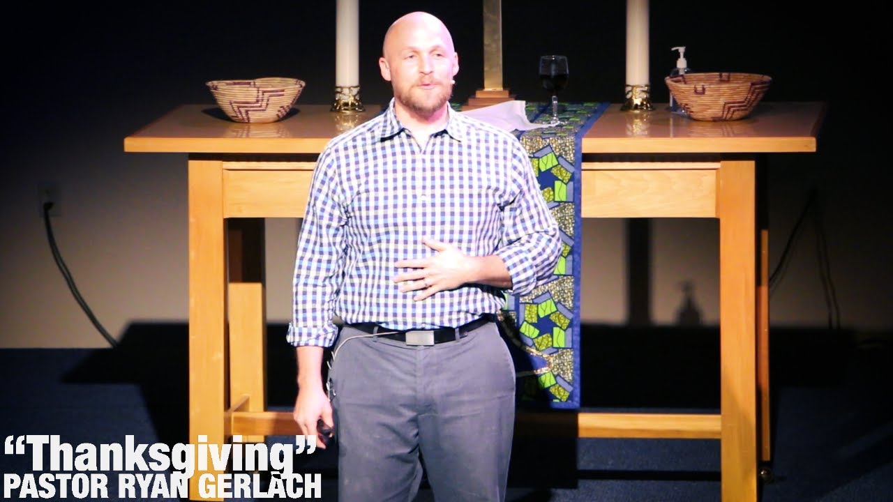 "Thanksgiving" Pastor Ryan Gerlach - YouTube