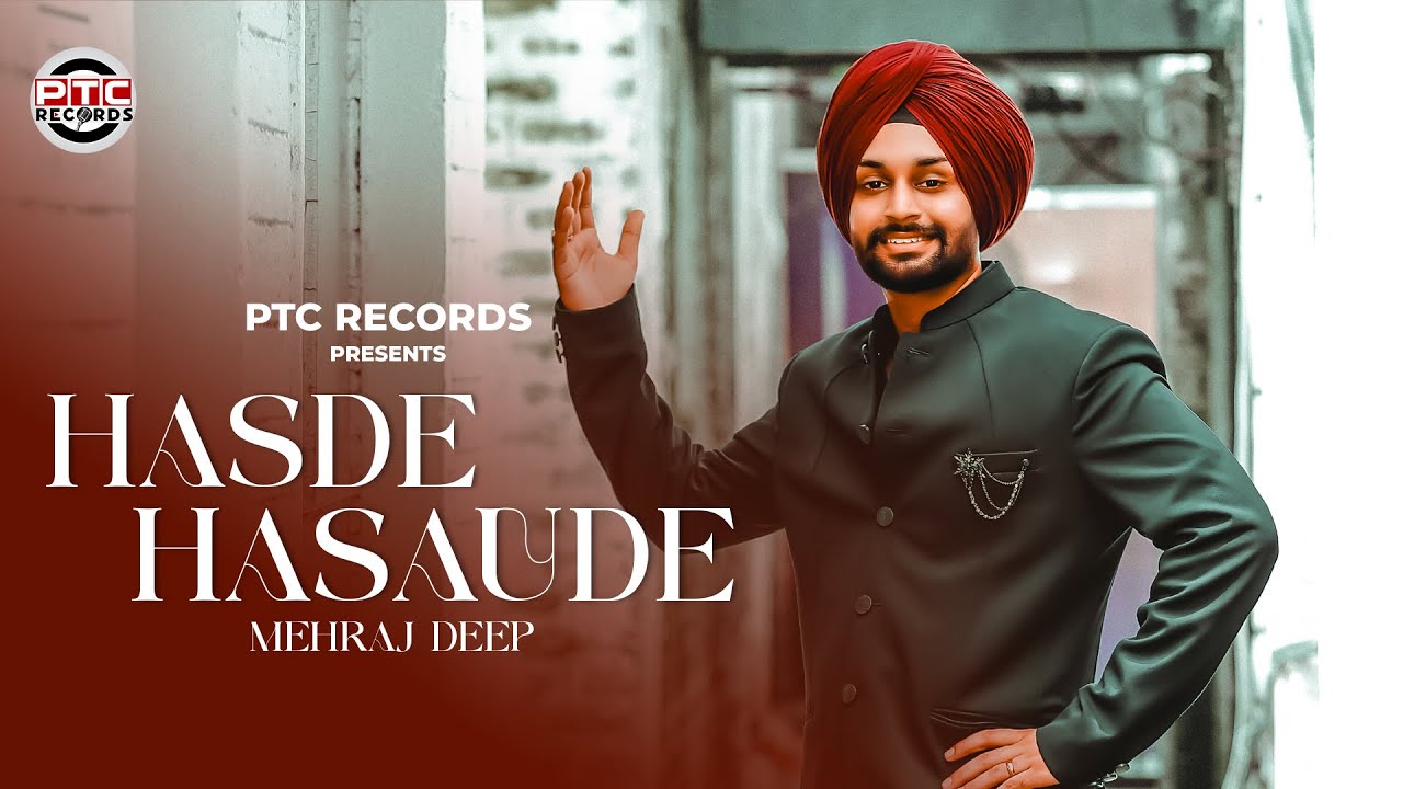 Hasde Hasaude (Full Song) Meharj Deep | Latest Punjabi Songs 2024 | PTC ...