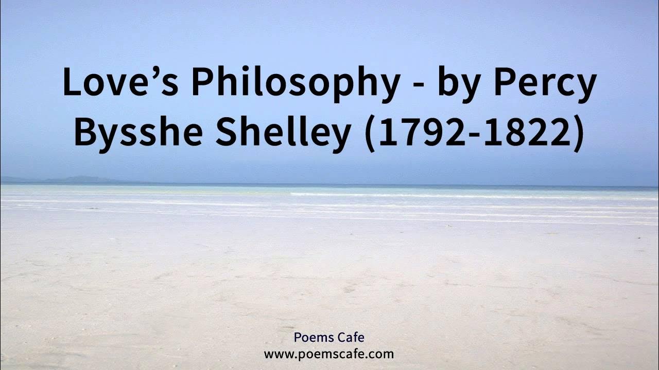 Love's Philosophy by Percy Bysshe Shelley 1792 1822 - YouTube