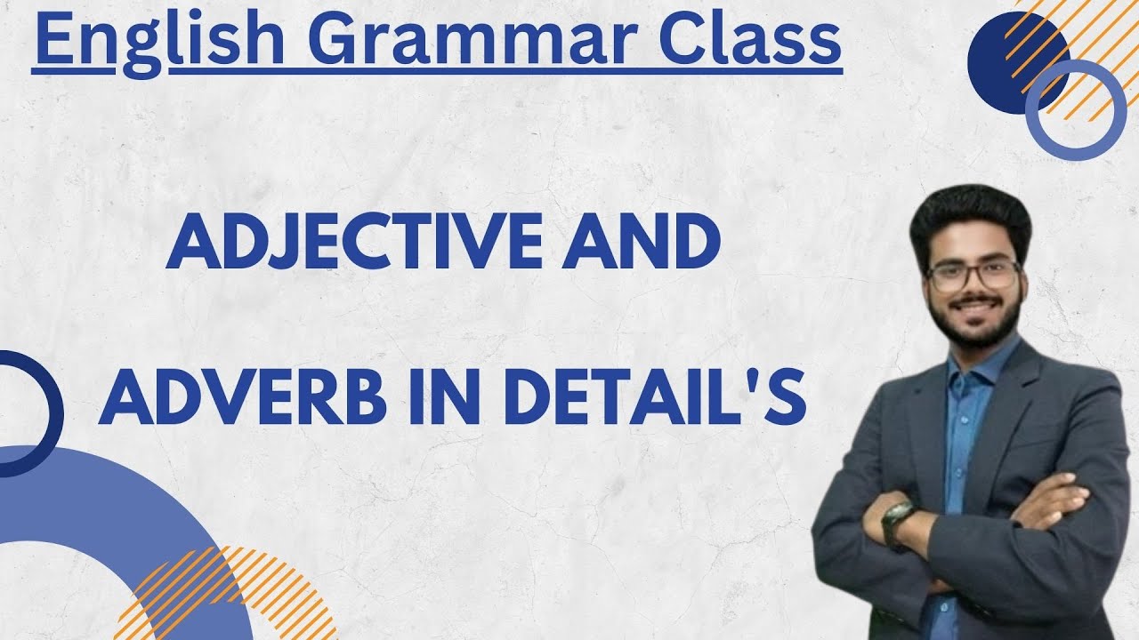 English Grammar Class | Adjective and Adverb in detail's - YouTube