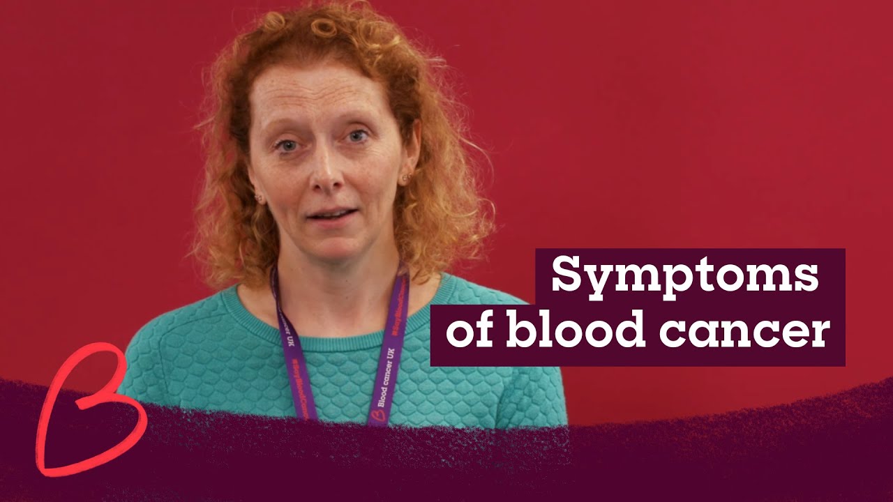 Blood Cancer UK: Symptoms of blood cancer - YouTube