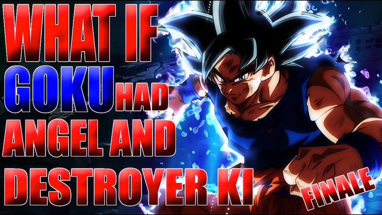 GOKU'S TRUE POWER! What If Goku Had Angel & Destroyer Ki - FINALE - YouTube