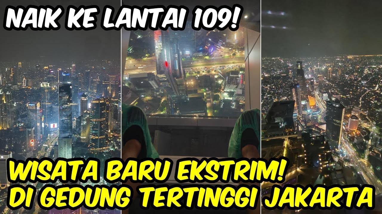 UP AT THAMRIN NINE, WISATA TERBARU 2025 JAKARTA BERADA DI GEDUNG ...
