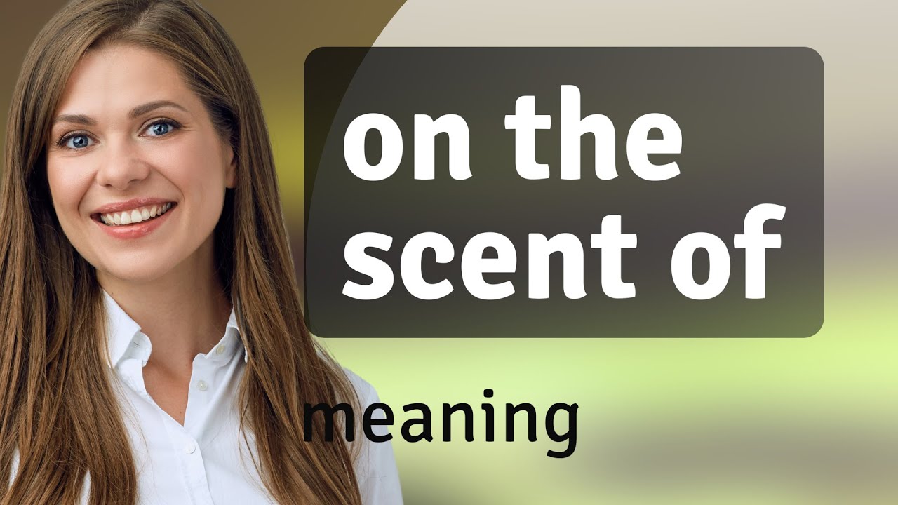 On The Scent Of Meaning Unraveling English Idioms YouTube on-the-scent-of-meaning-unraveling-english-idioms-youtube