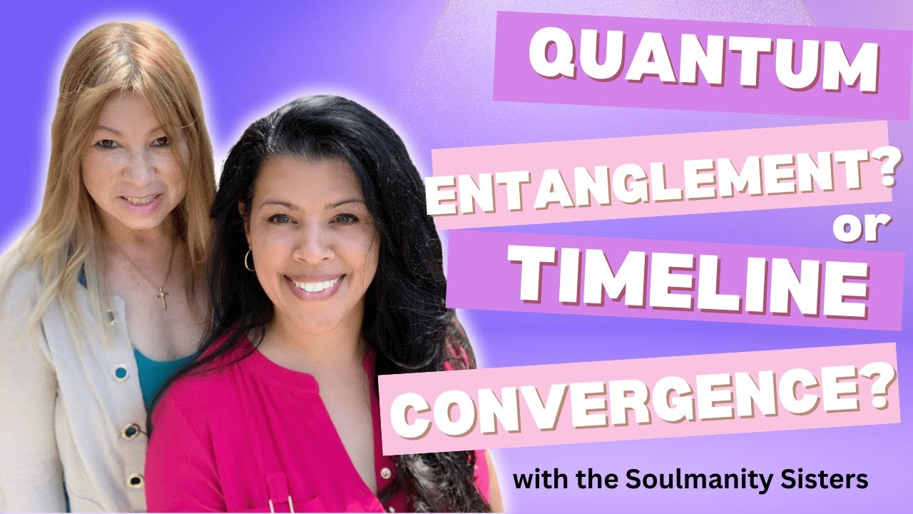 Quantum Entanglement or Timeline Convergence? | SOULMANITY SESSIONS ...