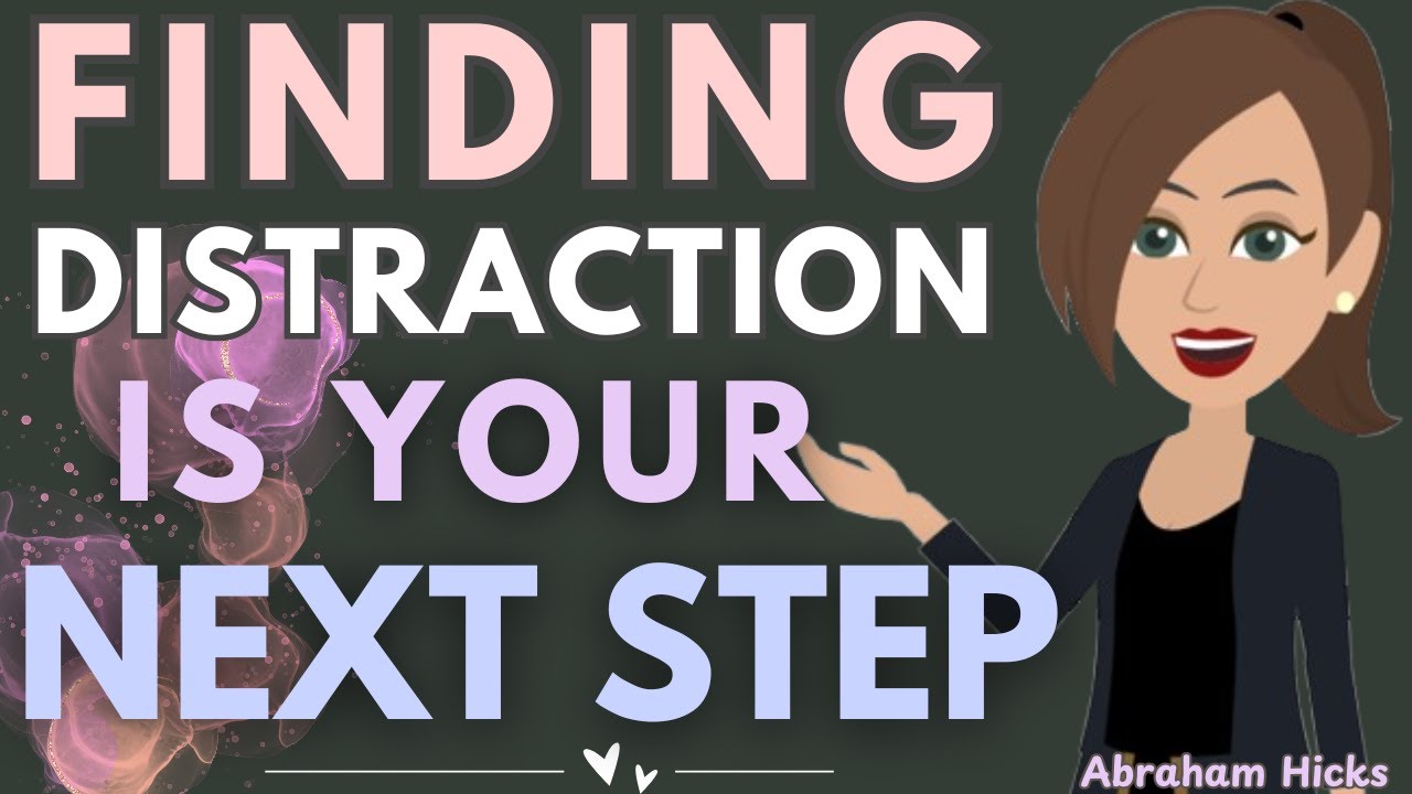 Finding Distraction Is Your Best Next Step 🙏💫Abraham Hicks - YouTube