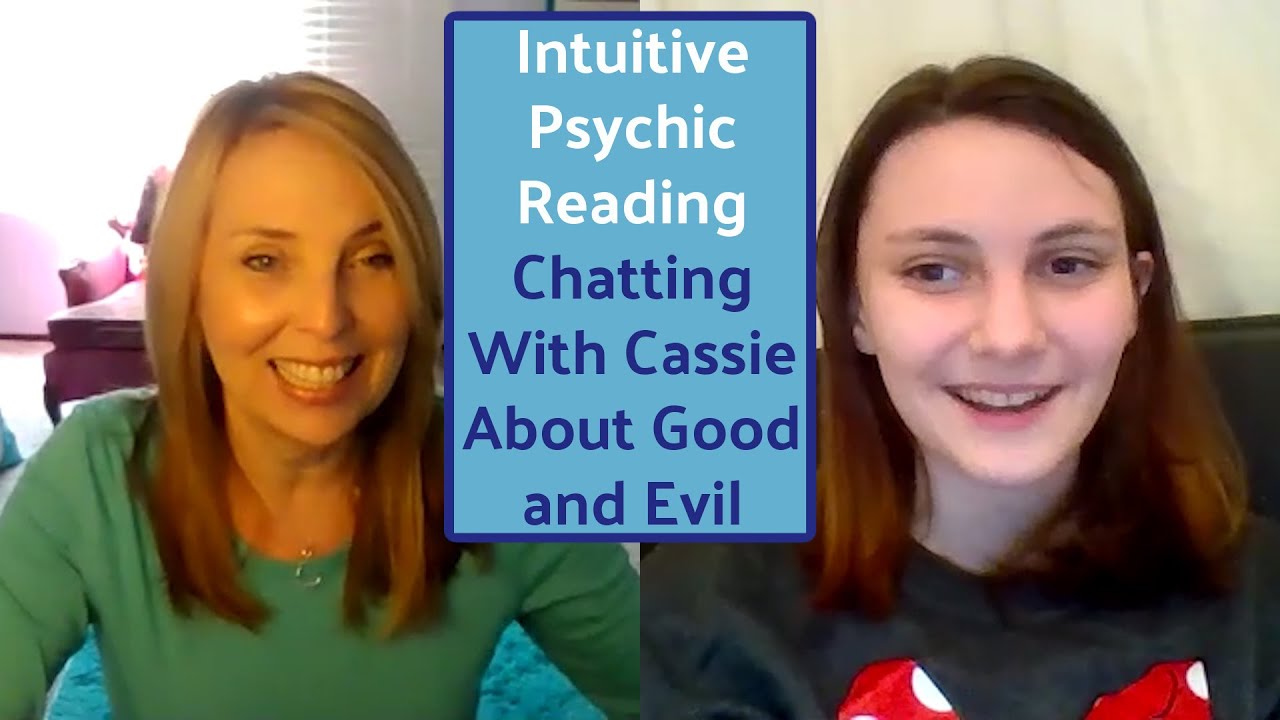 INTUITIVE PSYCHIC READING Chatting With Cassie About Good and Evil ...
