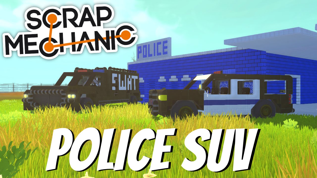 Scrap Mechanic Gameplay - EP 27 - Police SUV (World Download In ...