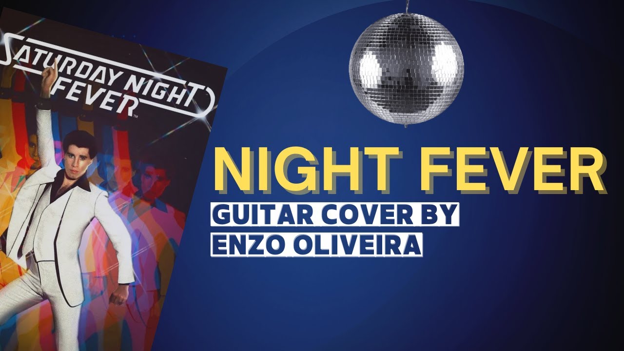 BEE GEES - NIGHT FEVER (GUITAR COVER BY ENZO OLIVEIRA) - YouTube