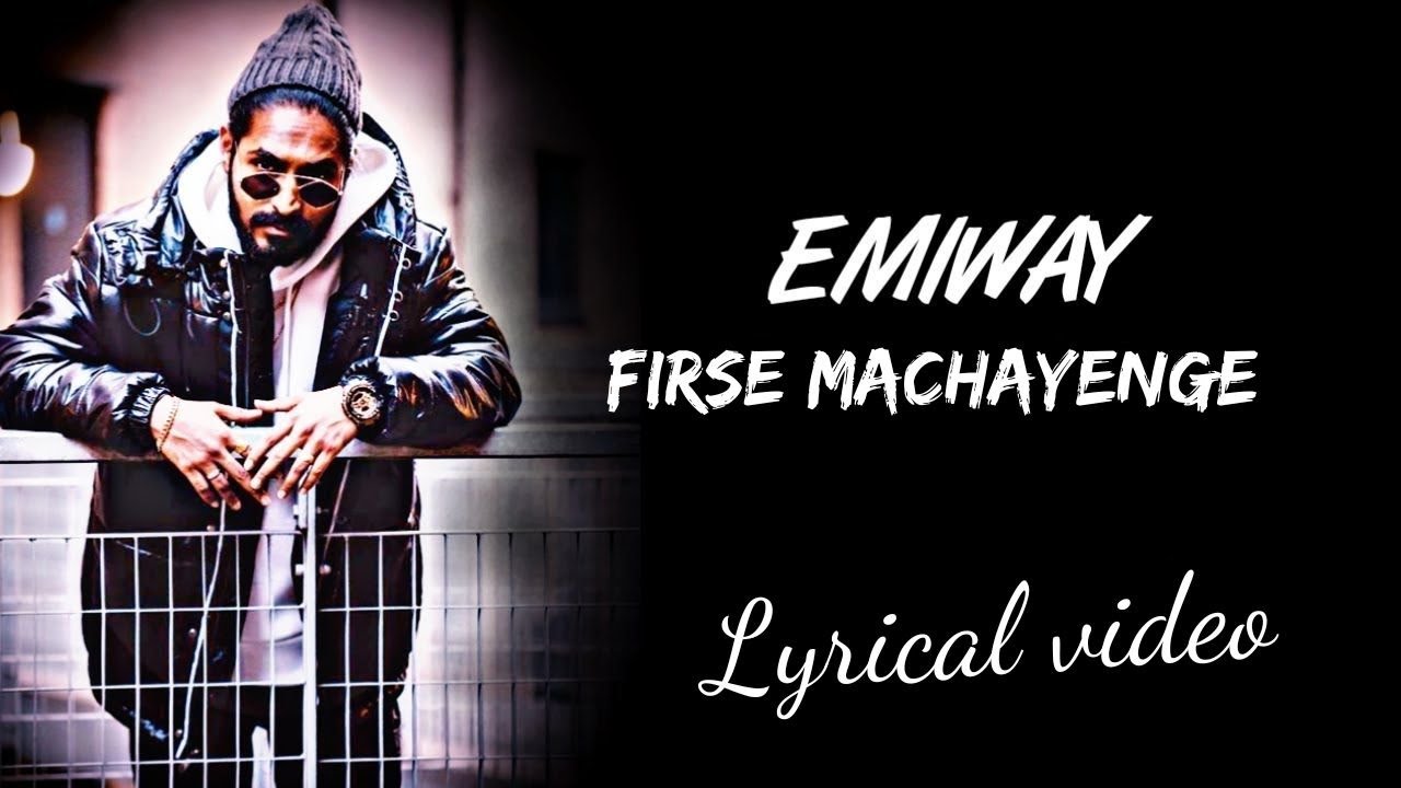 EMIWAY - FIRSE MACHAYENGE (LYRICAL VIDEO) - YouTube
