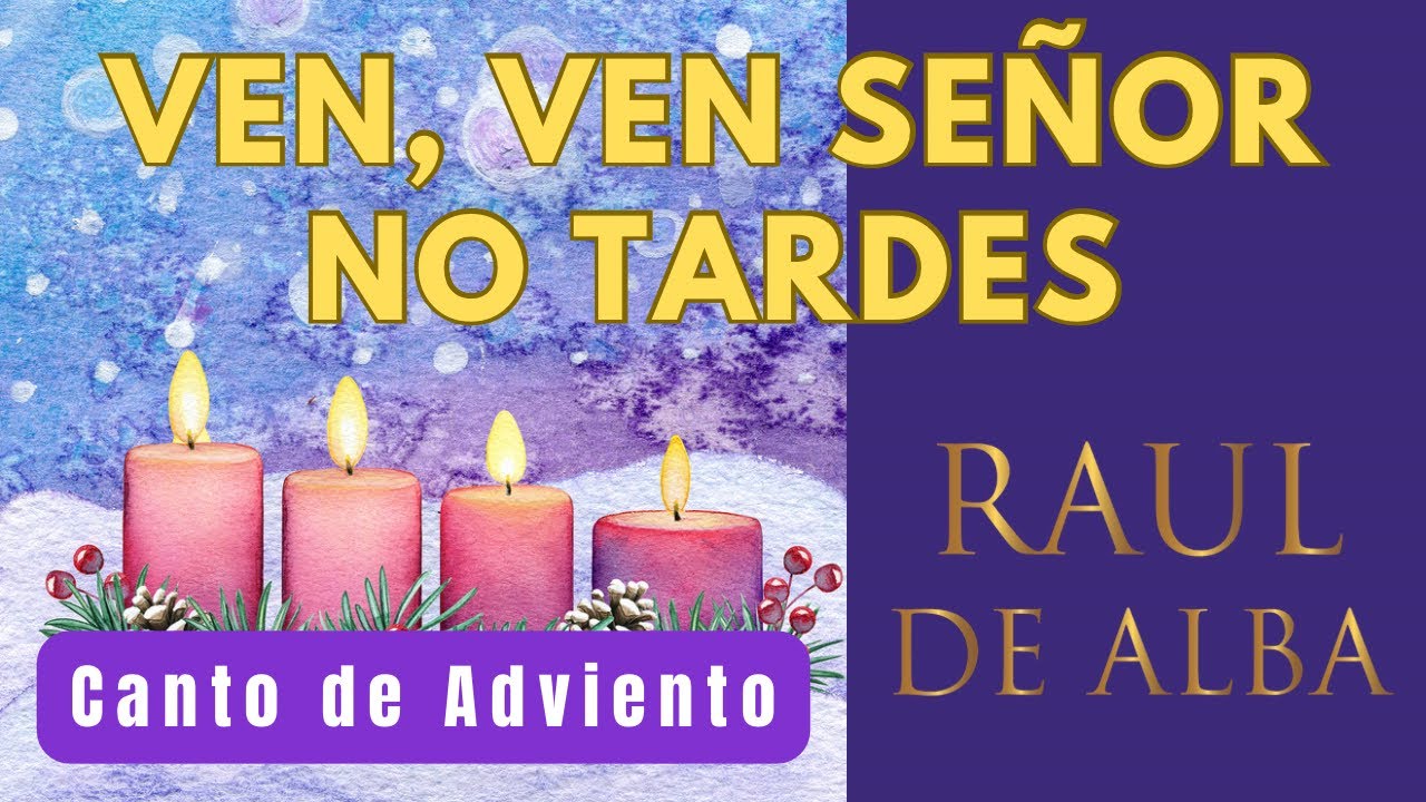 VEN, VEN SEÑOR NO TARDES 🟣 Canto de Adviento - YouTube