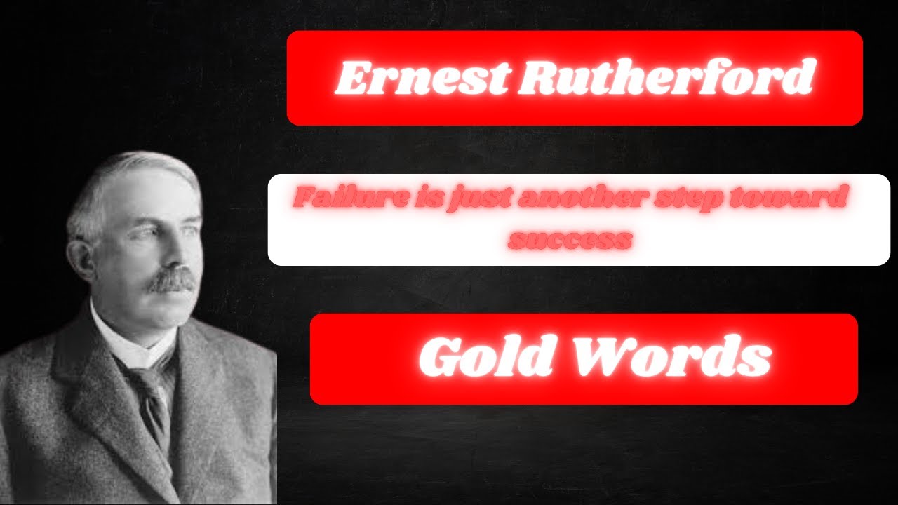 Ernest Rutherford Quotes | "Failure Is Just Another Step Toward Success ...