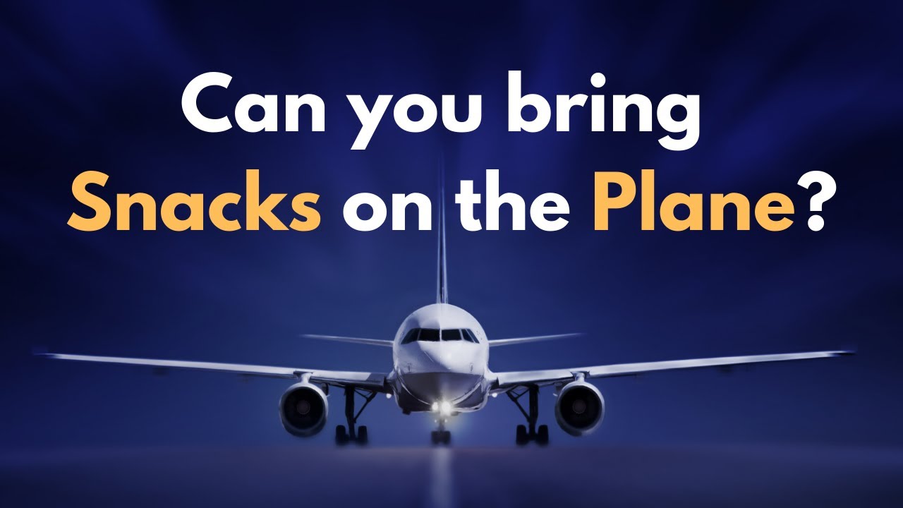 Can You Bring Snacks On A Plane Check The Rules FIRST YouTube can-you-bring-snacks-on-a-plane-check-the-rules-first-youtube