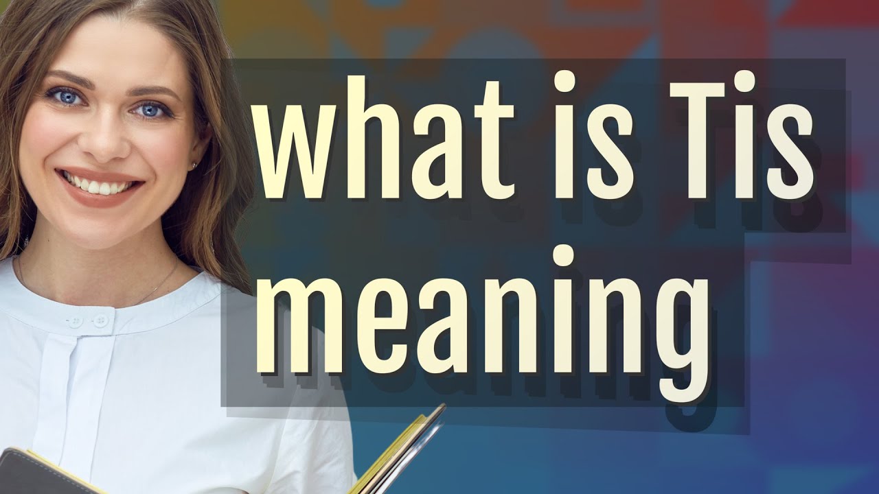 Tis | meaning of Tis - YouTube