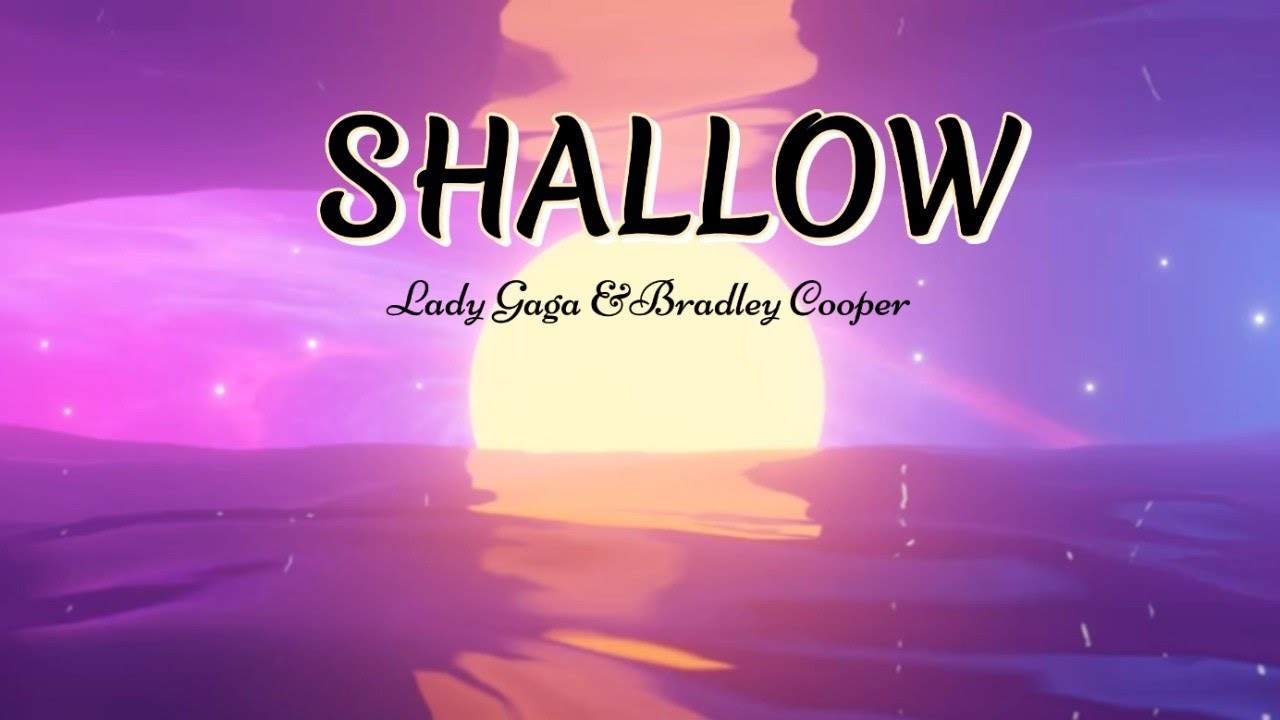 Lady Gaga & Bradley Cooper- Shallow (lyrics) - YouTube